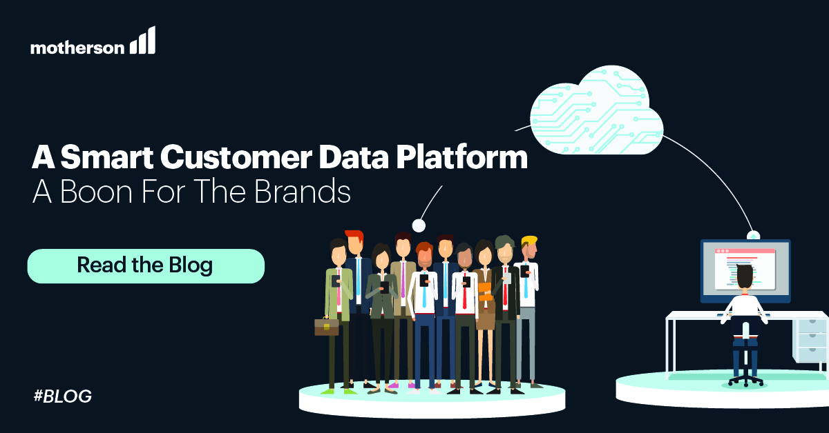 A Smart Customer Data Platform: A Boon For The Brands - Motherson ...